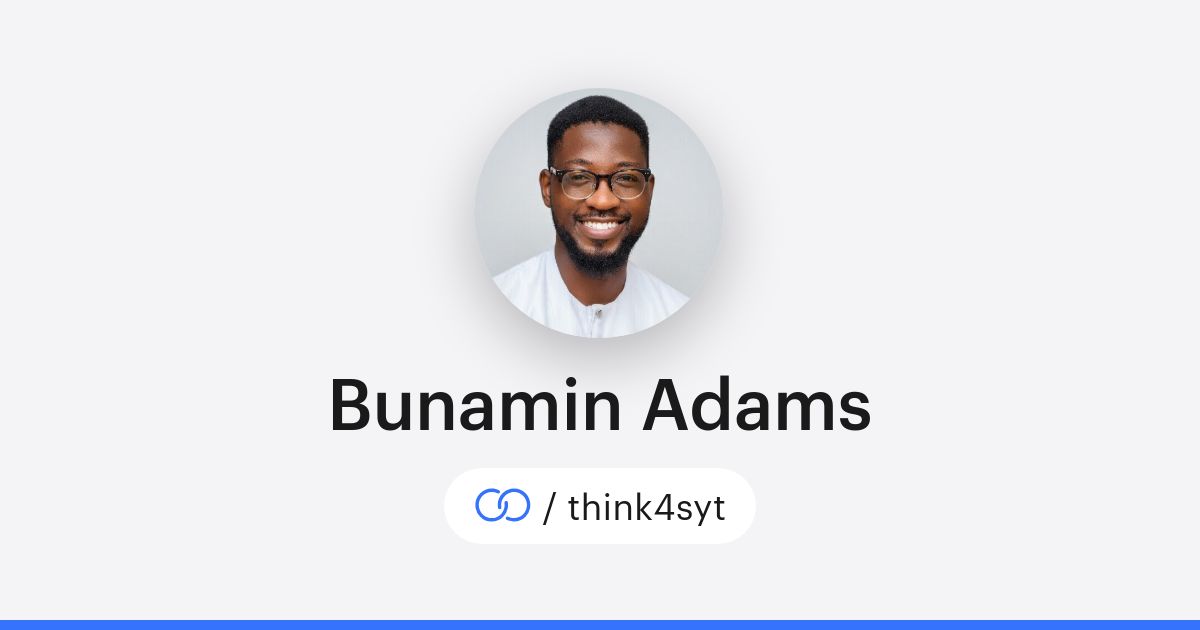 Bunamin Adams (/think4syt) · solo.to