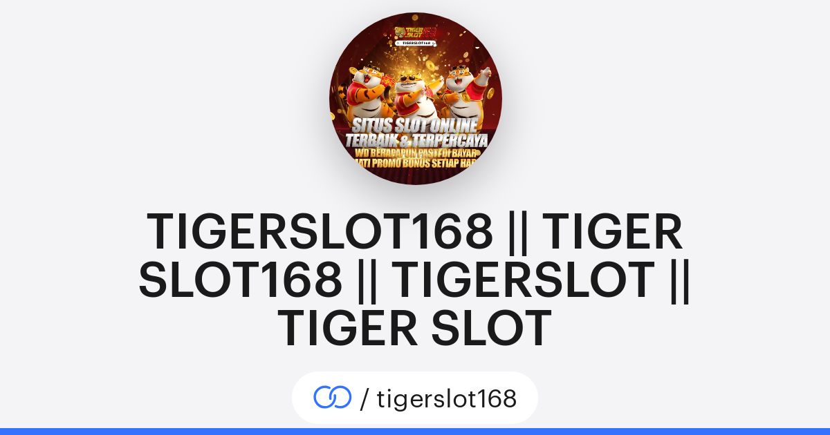 TIGERSLOT168 || TIGER SLOT168 || TIGERSLOT || TIGER SLOT (/tigerslot168 ...