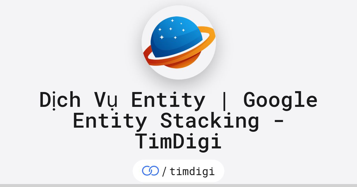 Dịch Vụ Entity | Google Entity Stacking - TimDigi (/timdigi) · solo.to