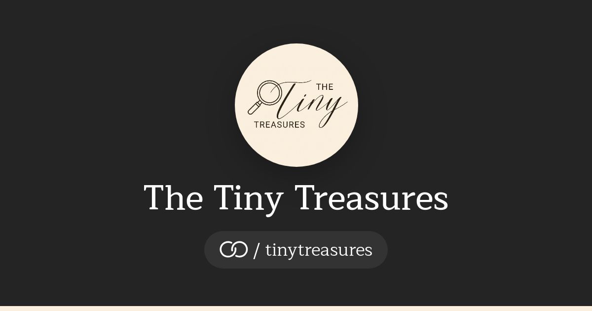The Tiny Treasures (/tinytreasures) · solo.to
