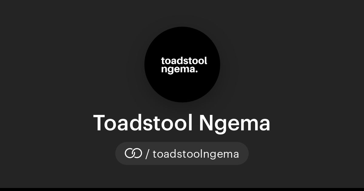 Toadstool Ngema (/toadstoolngema) · solo.to