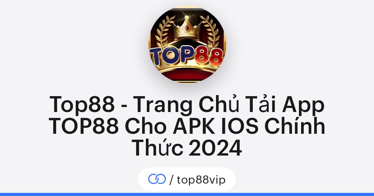 Top88 - Trang Chủ Tải App TOP88 Cho APK IOS Chính Thức 2024 (/top88vip) · solo.to