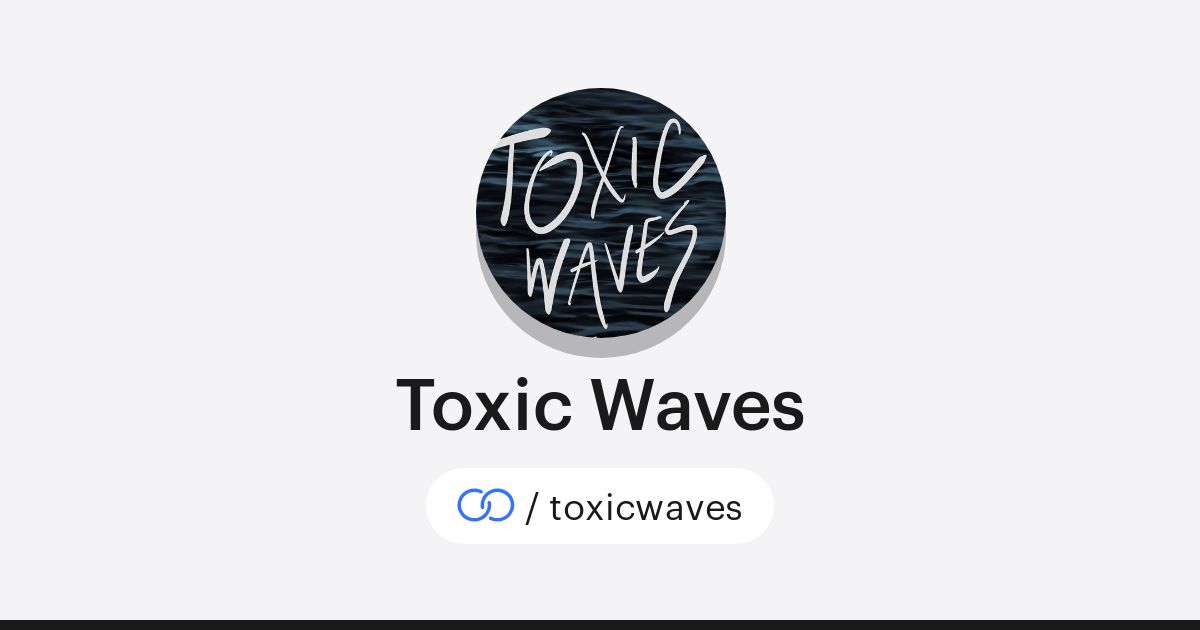 Toxic Waves (/toxicwaves) · solo.to