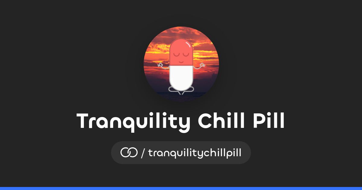 Tranquility Chill Pill (/tranquilitychillpill) · solo.to
