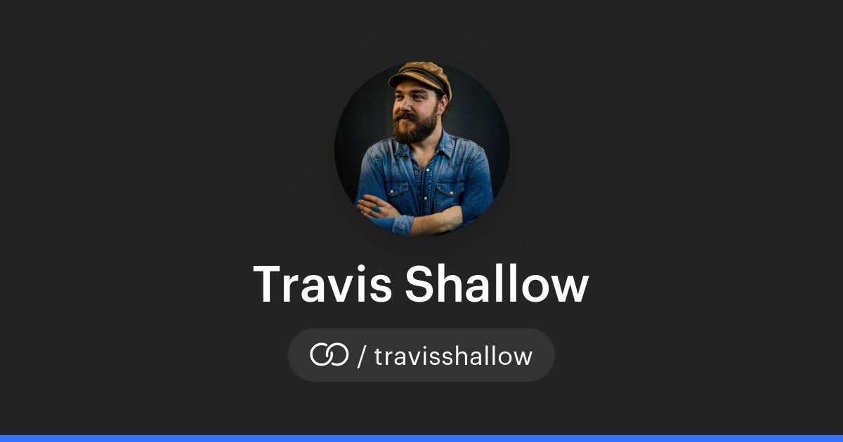 Travis Shallow (/travisshallow) · solo.to
