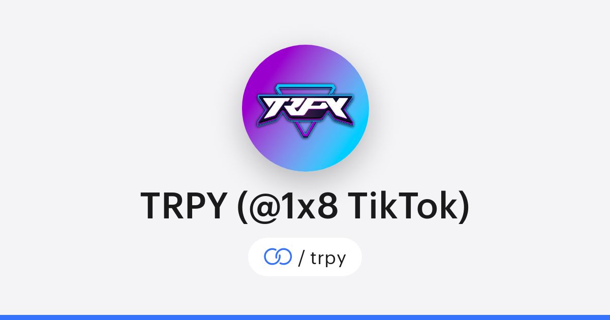 TRPY (@1x8 TikTok) (/trpy) · solo.to