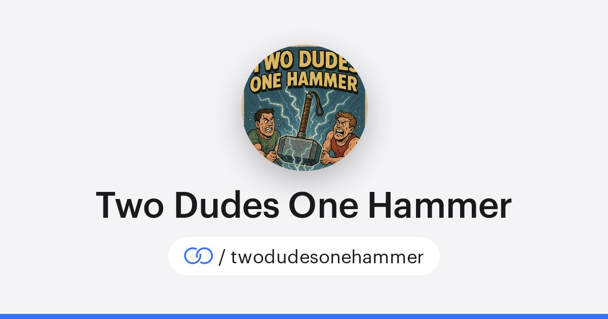 Two Dudes One Hammer (/twodudesonehammer) · solo.to