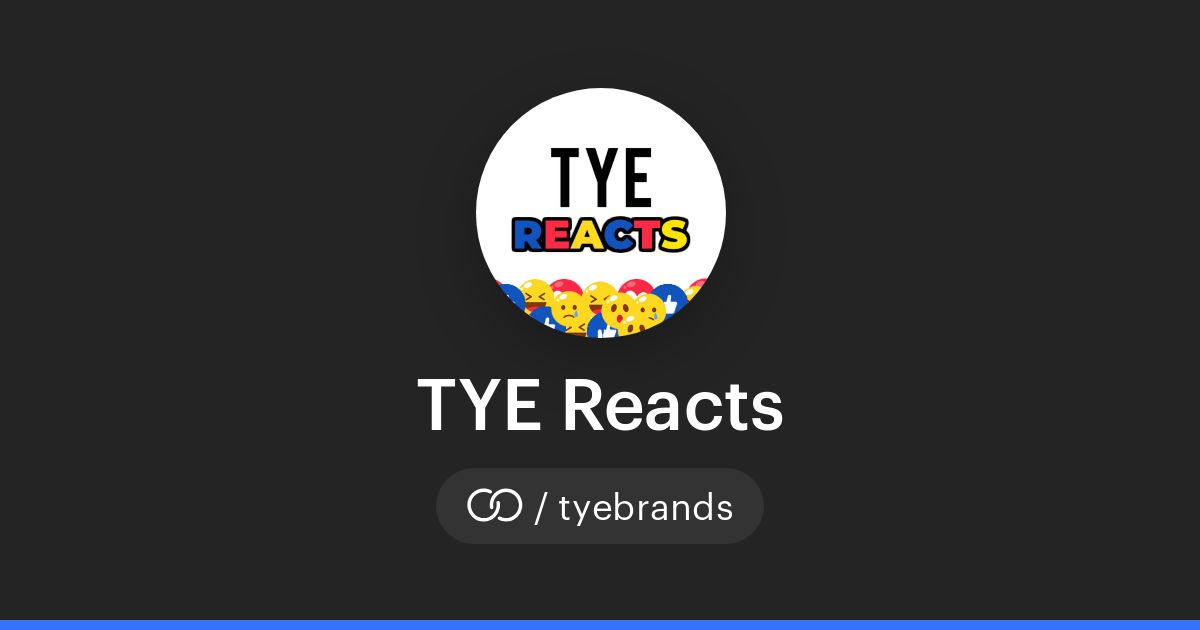 TYE Reacts (/tyebrands) · solo.to
