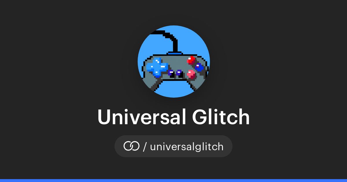 Universal Glitch (/universalglitch) · solo.to