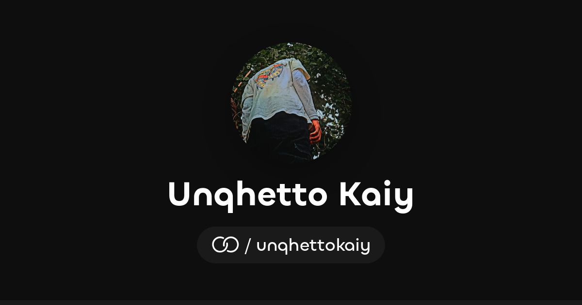 Unqhetto Kaiy (/unqhettokaiy) · solo.to