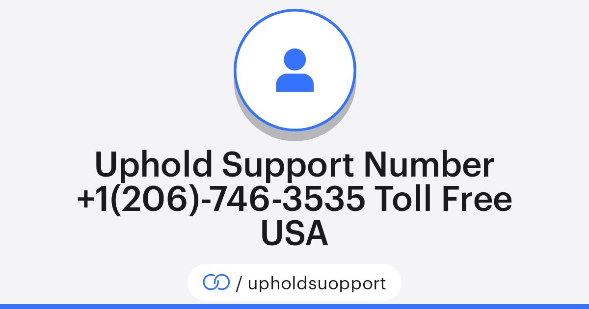 Uphold Support Number +1(206)-746-3535 Toll Free USA (/upholdsuopport ...