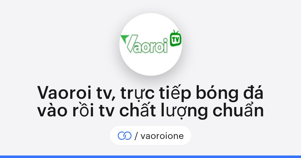 Vaoroi tv, trực tiếp bóng đá vào rồi tv chất lượng chuẩn (/vaoroione) · solo.to