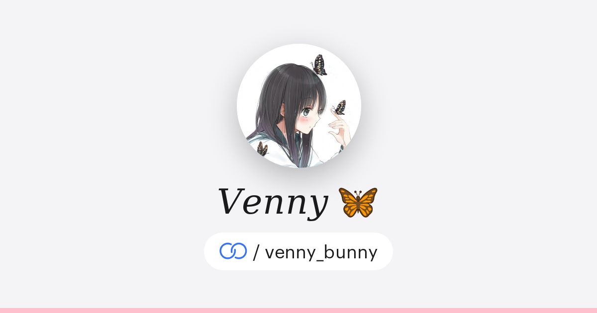 𝑉𝑒𝑛𝑛𝑦 🦋 (/venny_bunny) · solo.to