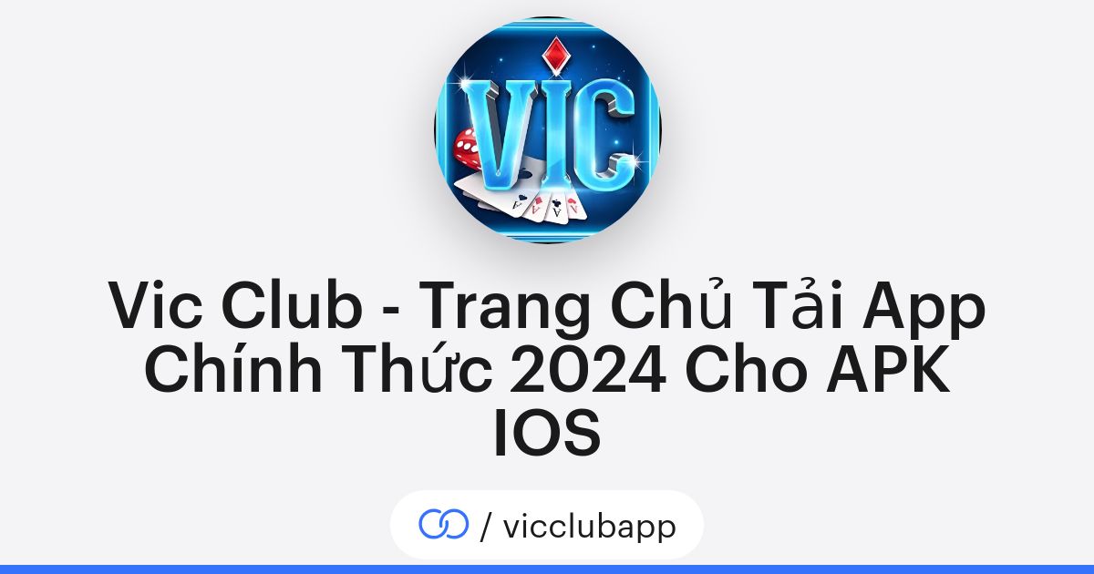 Vic Club - Trang Chủ Tải App Chính Thức 2024 Cho APK IOS (/vicclubapp ...
