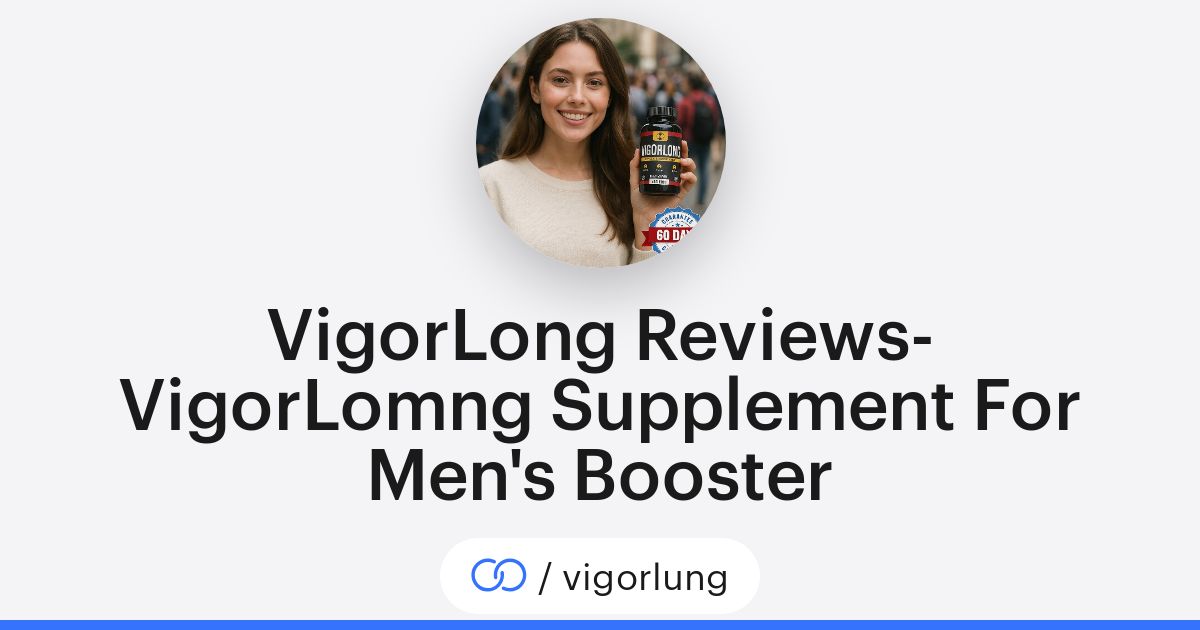 VigorLong Reviews- VigorLomng Supplement For Men's Booster (/vigorlung) · solo.to