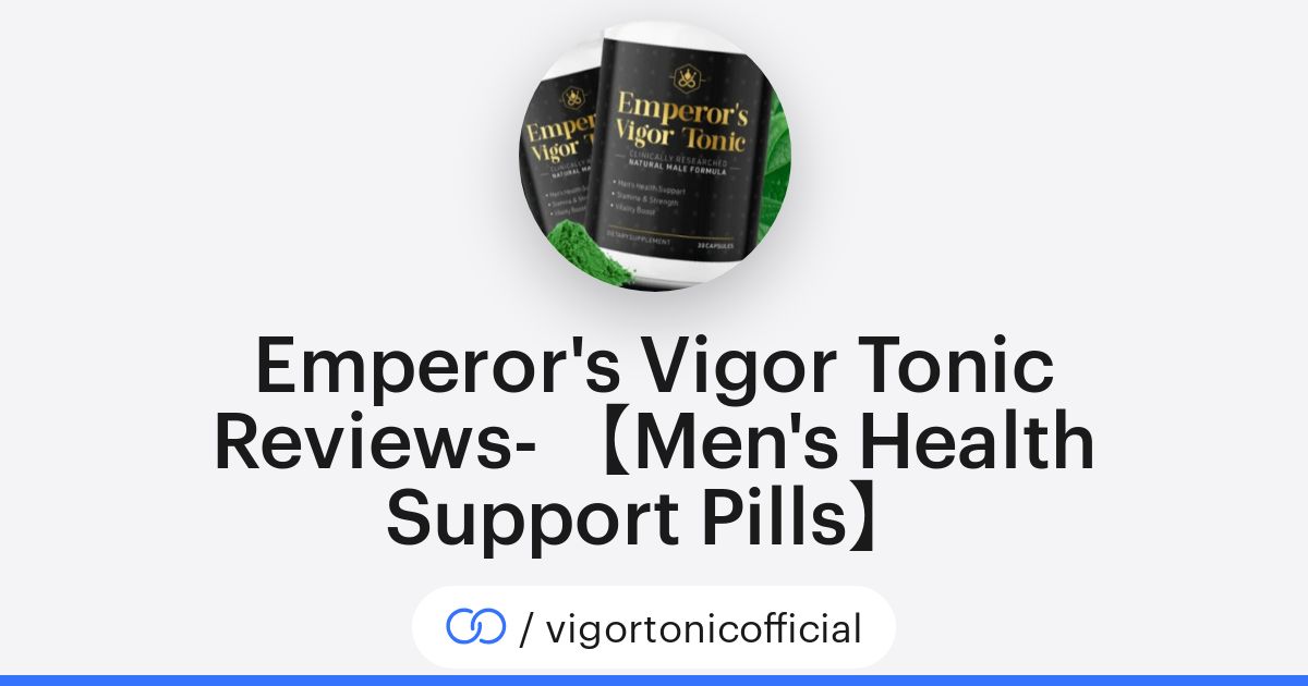 Emperor's Vigor Tonic Reviews- 【Men's Health Support Pills ...