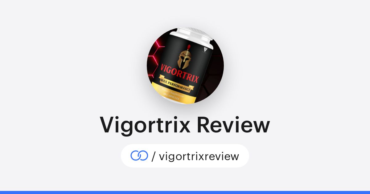 Vigortrix Review (/vigortrixreview) · solo.to