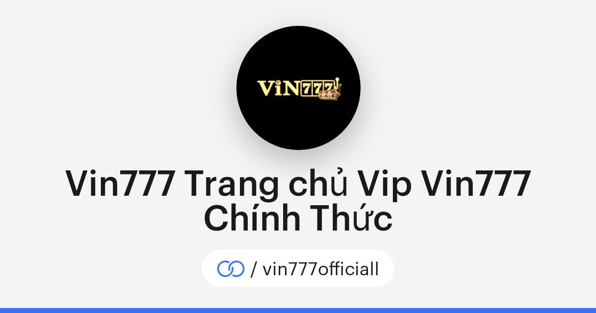 Vin777 Trang chủ Vip Vin777 Chính Thức (/vin777officiall) · solo.to