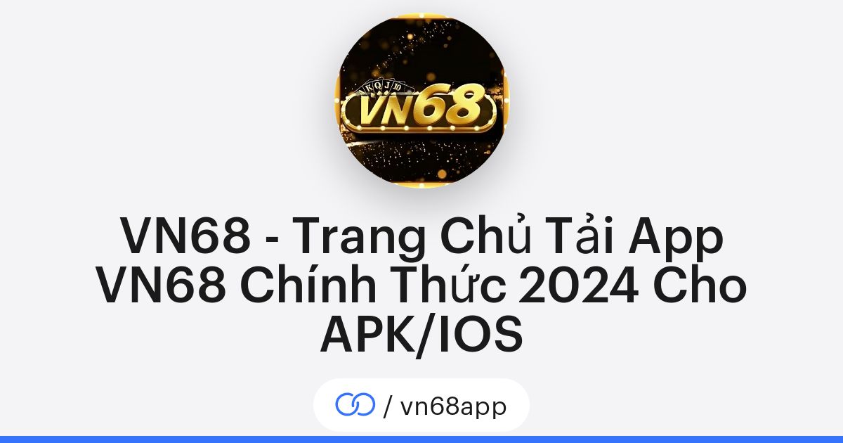 VN68 - Trang Chủ Tải App VN68 Chính Thức 2024 Cho APK/IOS (/vn68app) · solo.to