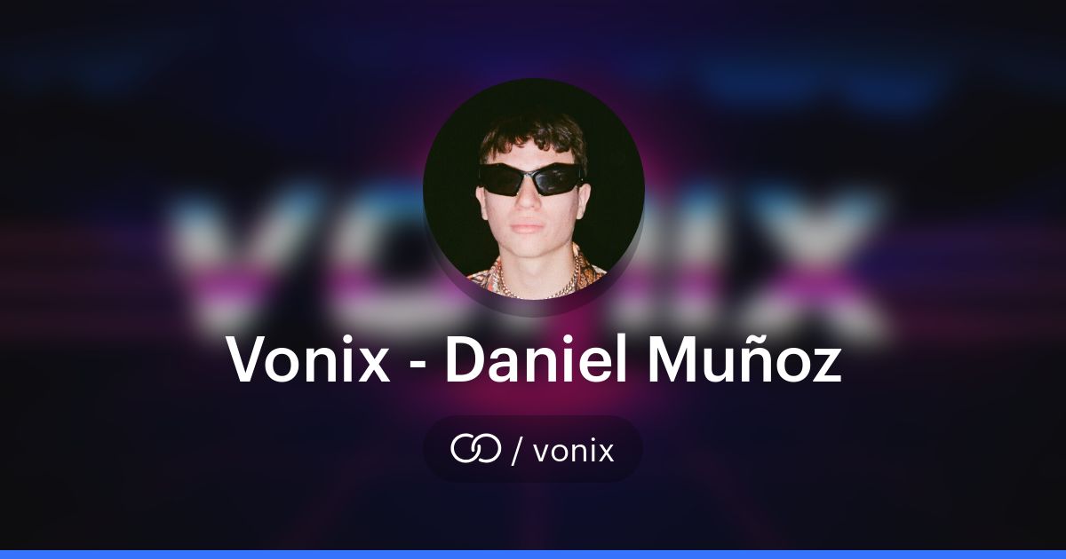 Vonix (Daniel Muñoz) (/vonix) · solo.to