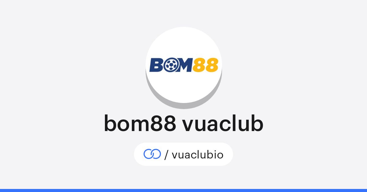 bom88 vuaclub (/vuaclubio) · solo.to