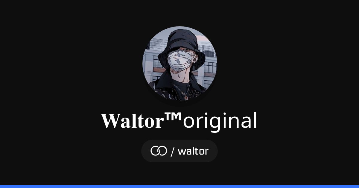 𝐖𝐚𝐥𝐭𝐨𝐫™𝗈𝗋𝗂𝗀𝗂𝗇𝖺𝗅 (/waltor) · solo.to