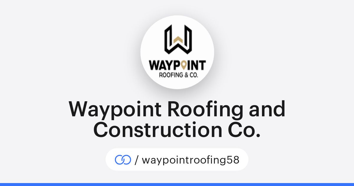 Waypoint Roofing and Construction Co. (/waypointroofing58) · solo.to
