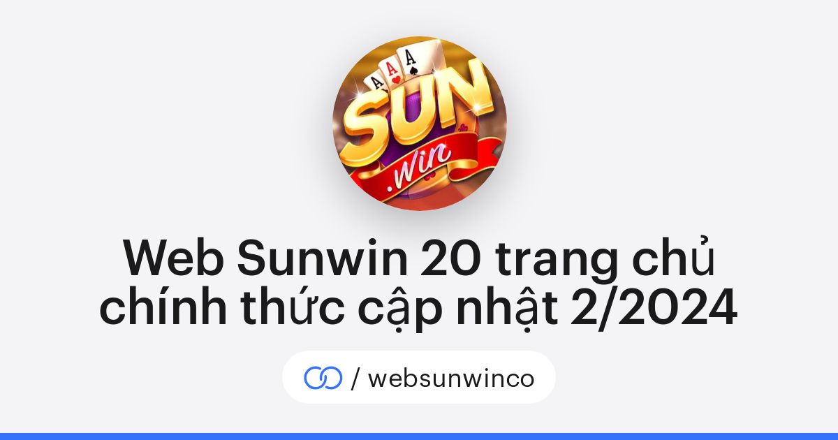 Web Sunwin 20 trang chủ chính thức cập nhật 2/2024 (/websunwinco) · solo.to