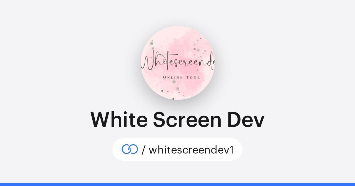 White Screen Dev (/whitescreendev1) · solo.to