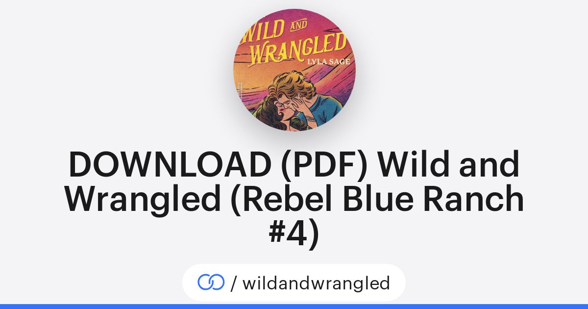 DOWNLOAD (PDF) Wild and Wrangled (Rebel Blue Ranch #4 ...