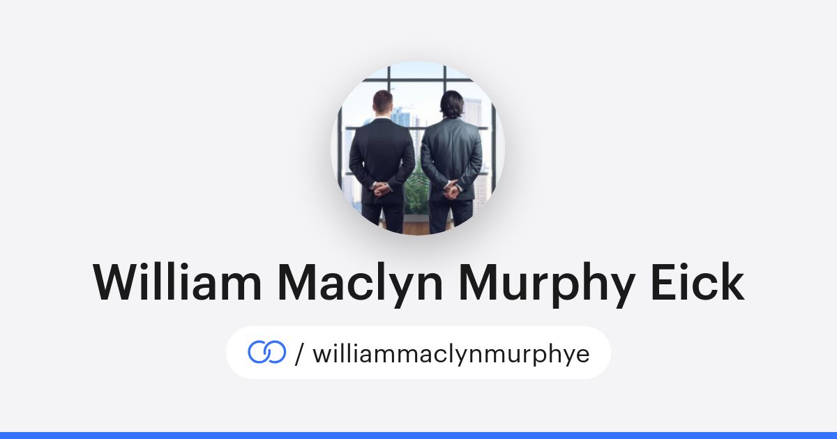 William Maclyn Murphy Eick (/williammaclynmurphye) · solo.to