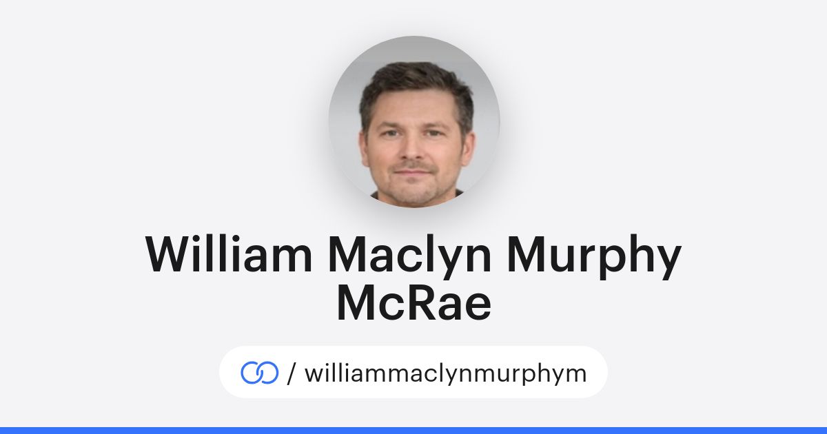 William Maclyn Murphy McRae (/williammaclynmurphym) · solo.to
