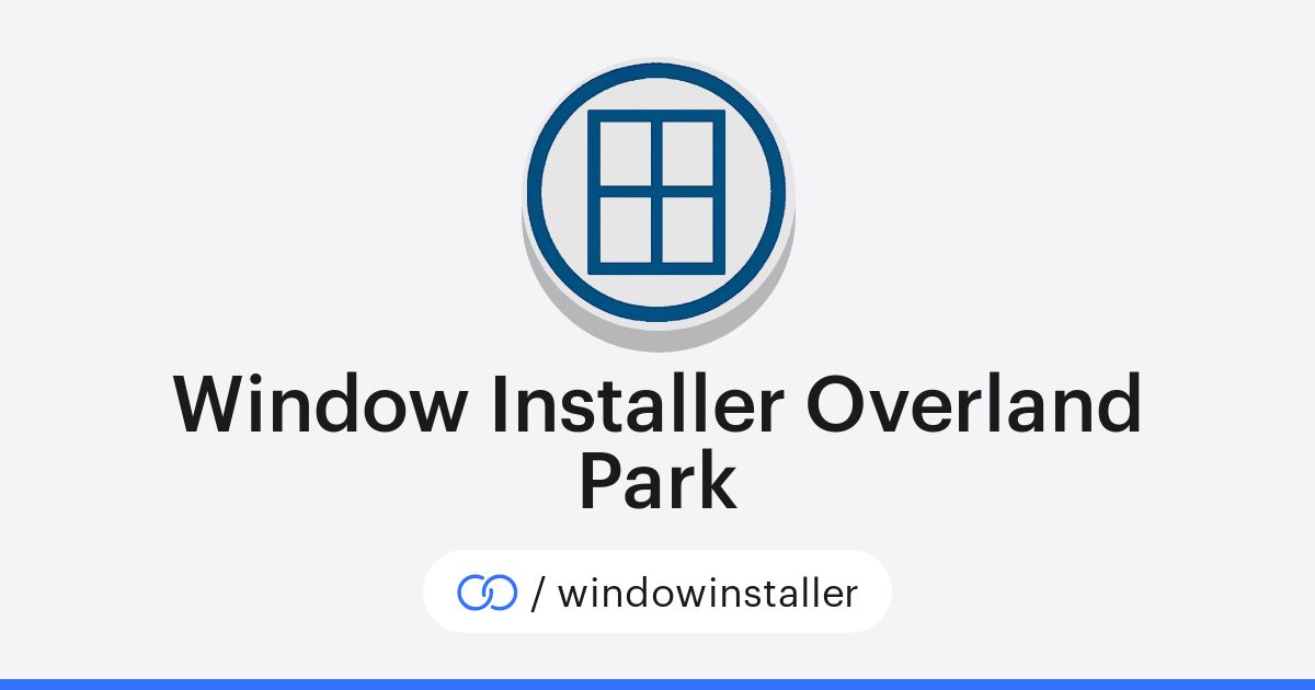 Window Installer Overland Park (/windowinstaller) · solo.to