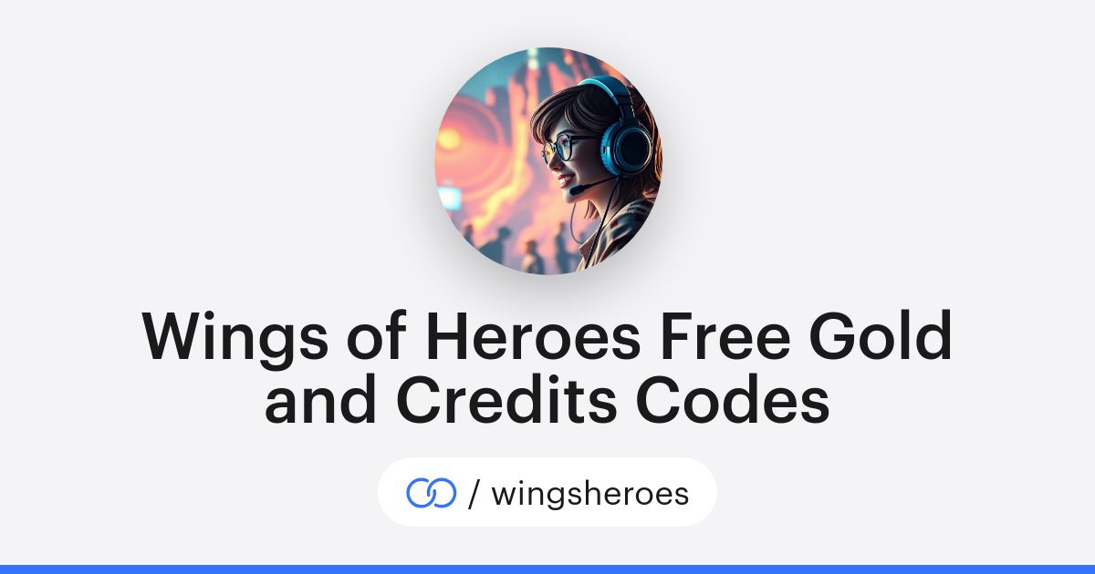 Wings of Heroes Free Gold and Credits Codes (/wingsheroes) · solo.to