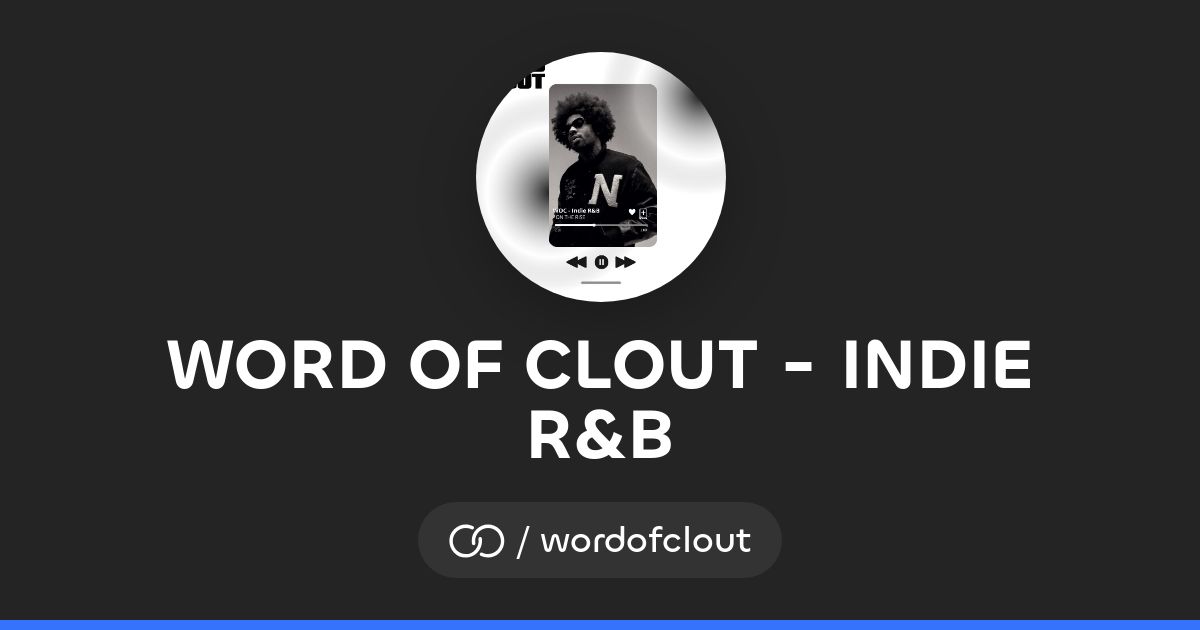 WORD OF CLOUT - INDIE R&B (/wordofclout) · solo.to
