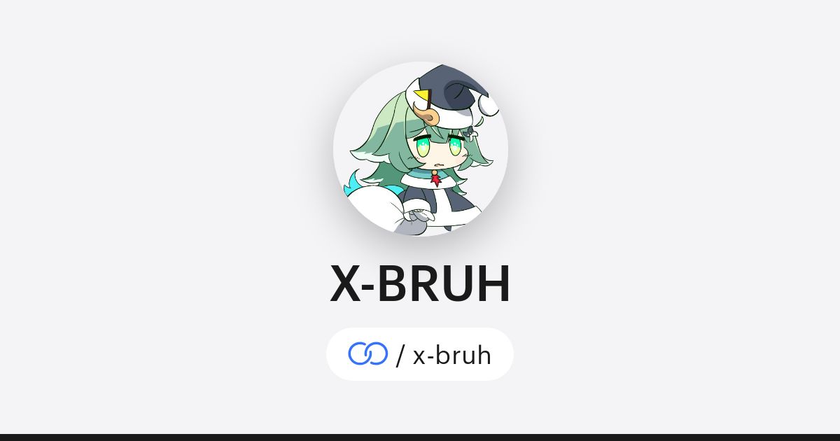 X-BRUH (/x-bruh) · solo.to