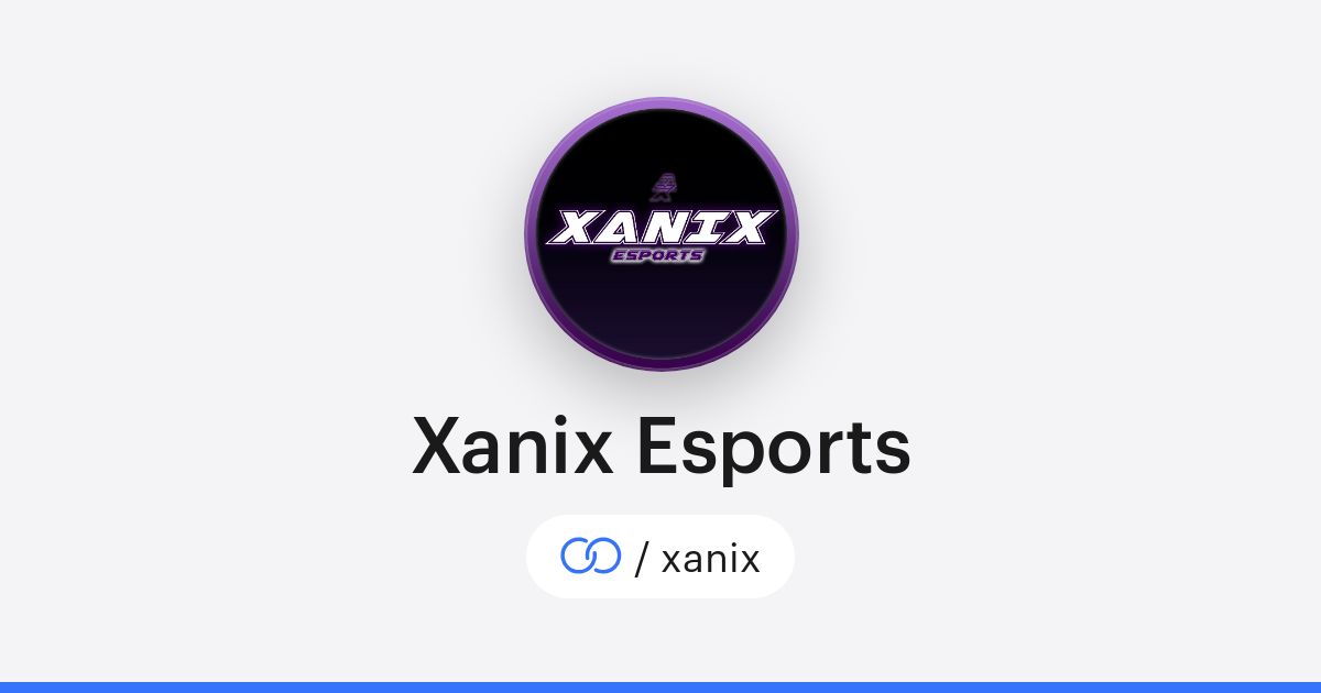 Xanix Esports (/xanix) · solo.to