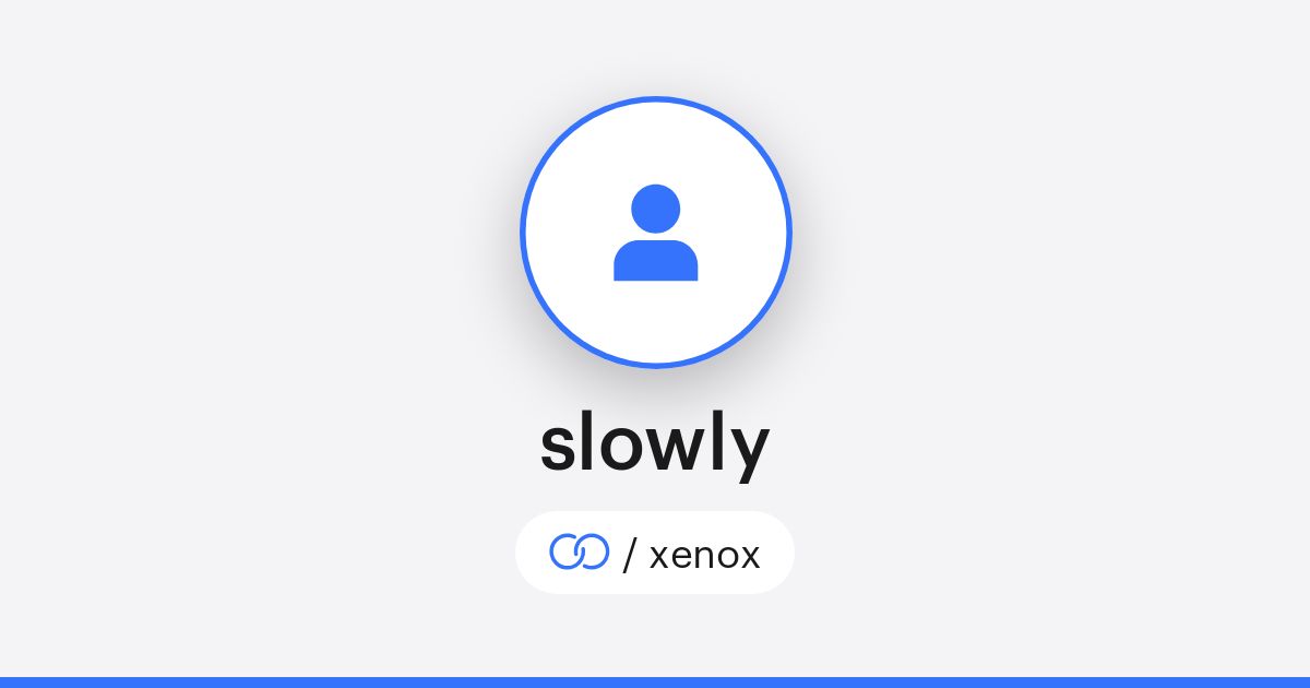 slowly (/xenox) · solo.to