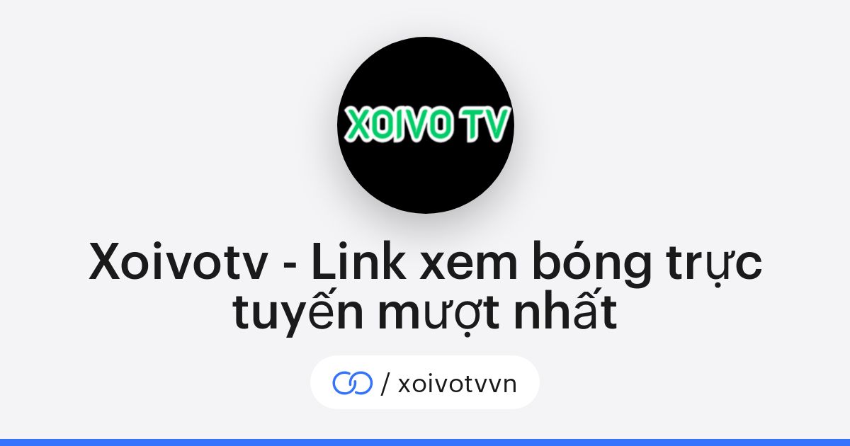 Xoivotv - Link xem bóng trực tuyến mượt nhất (/xoivotvvn) · solo.to