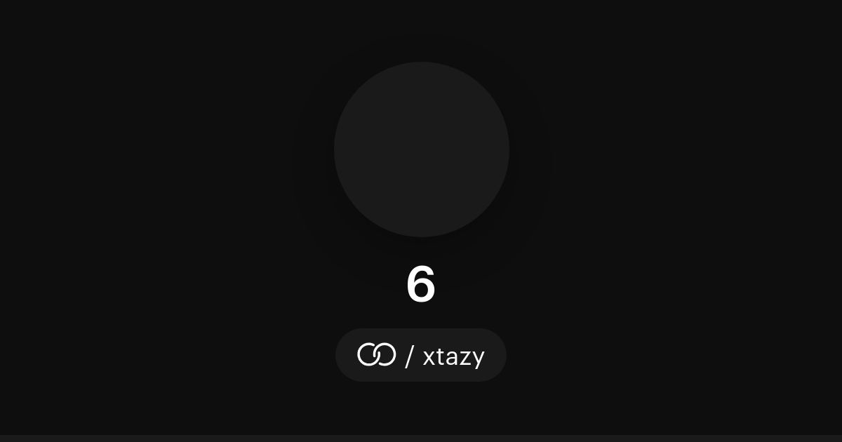6 (/xtazy) · solo.to