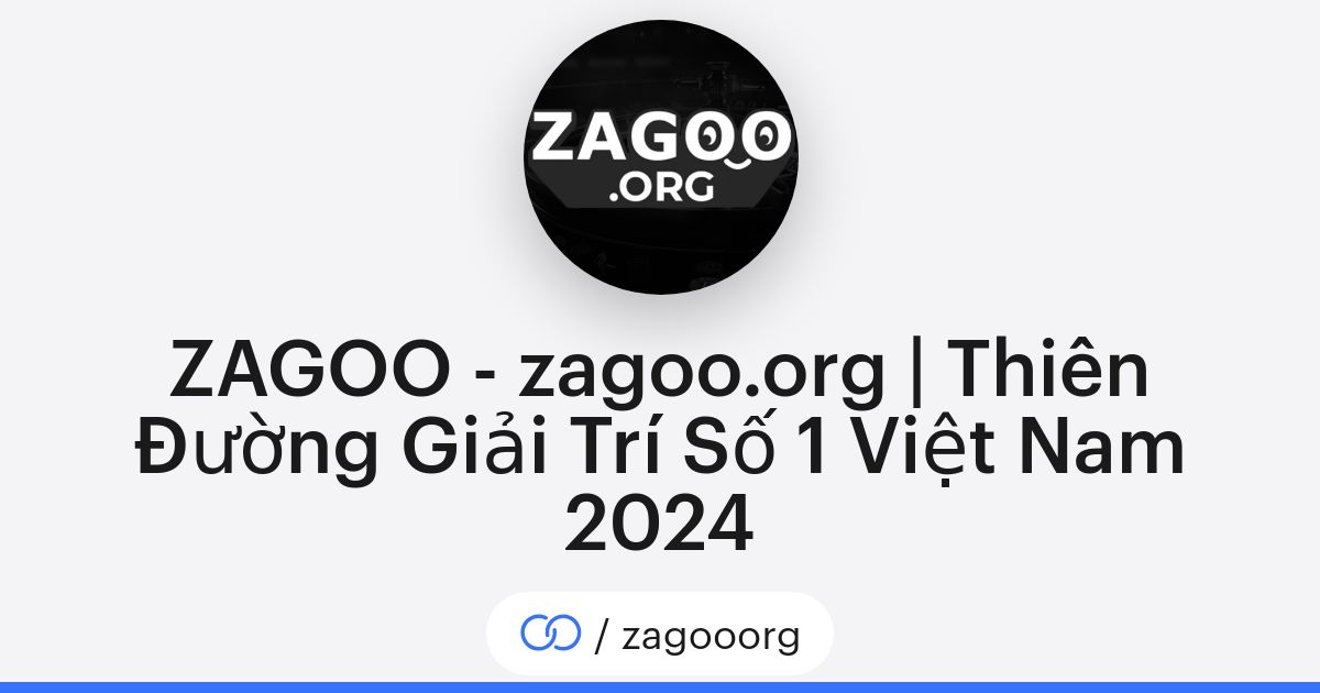 ZAGOO - zagoo.org | Thiên Đường Giải Trí Số 1 Việt Nam 2024 (/zagooorg ...