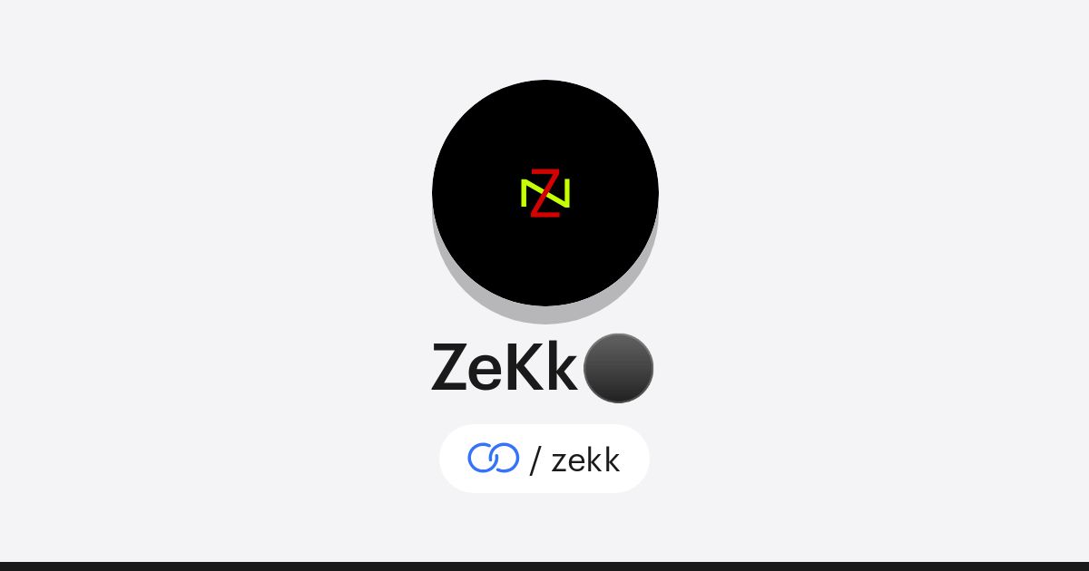 ZeKk⚫️ (/zekk) · solo.to