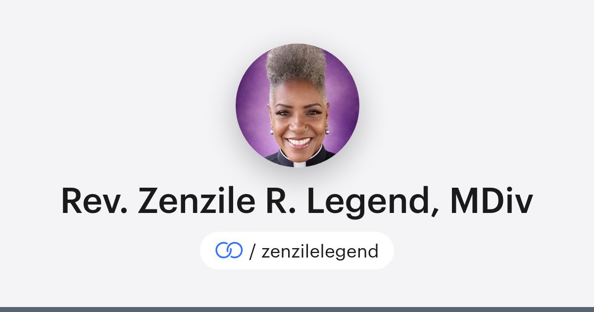Rev. Zenzile R. Legend, MDiv (/zenzilelegend) · solo.to