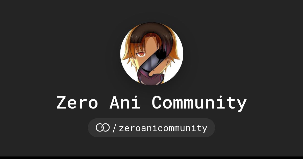 Zero Ani Community (/zeroanicommunity) · solo.to