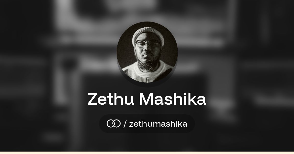 Zethu Mashika (/zethumashika) · solo.to