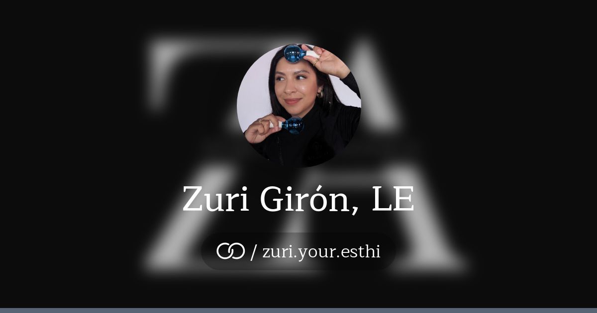 Zuri Girón, LE (/zuri.your.esthi) · solo.to